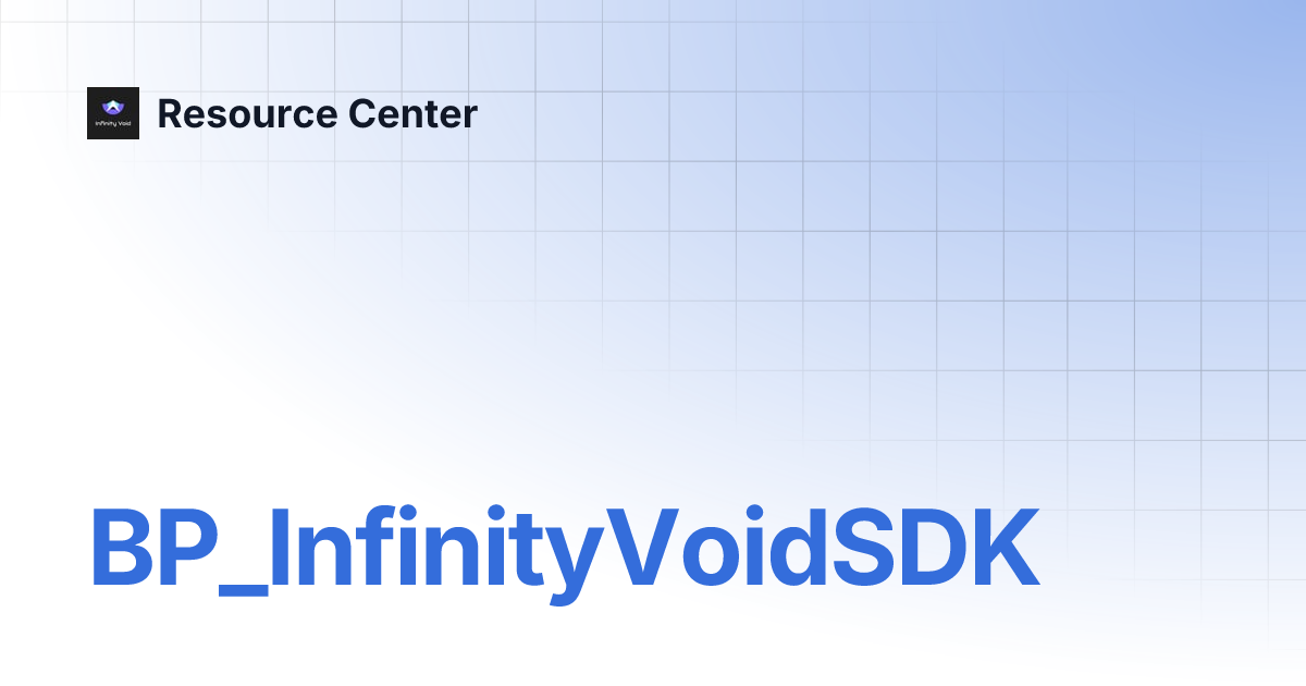 BP_InfinityVoidSDK | Resource Center